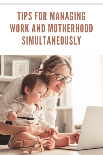 Tips for Managing Work and Motherhood – Mommy's Memorandum